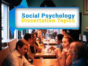 36 Social Psychology Dissertation Topics and Ideas